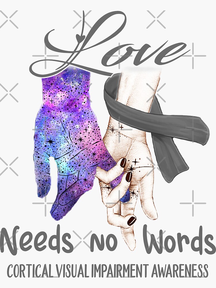"Cortical Visual Impairment Awareness - Love Needs No Words" Sticker by ...