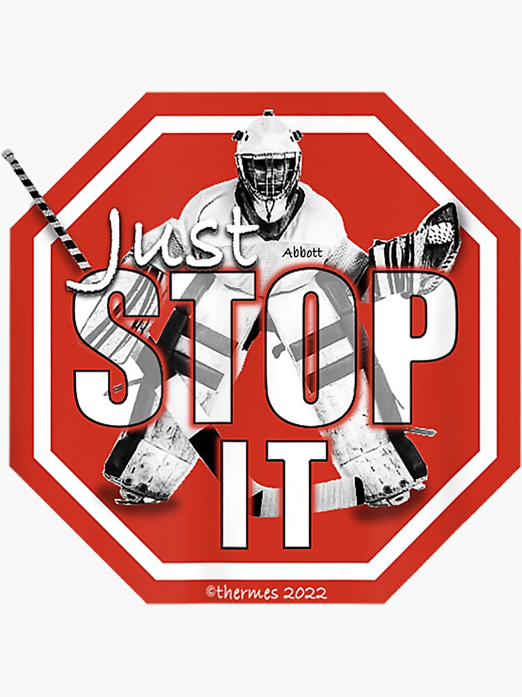 "Just Stop It! Hockey player, hockey, stop the puck, goalie" Sticker by ...