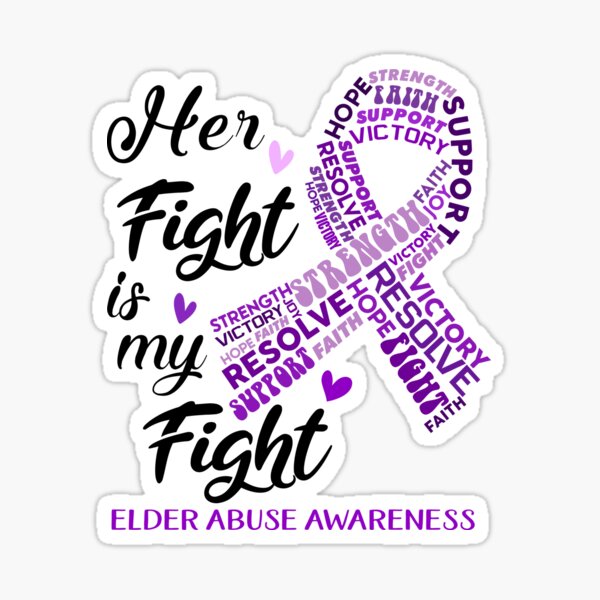 "Elder Abuse Warrior, Her Fight is my Fight Elder Abuse Awareness ...