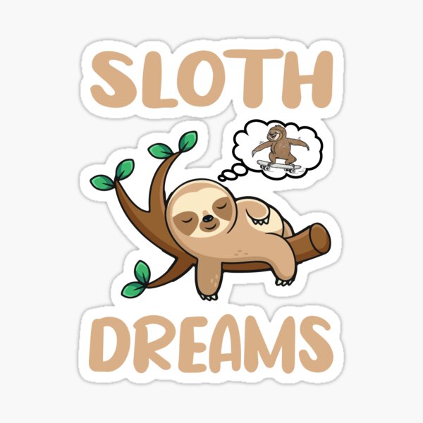 "Sloth Dreams / Skateboard / Sloth Adventures" Sticker by Happy-Work ...