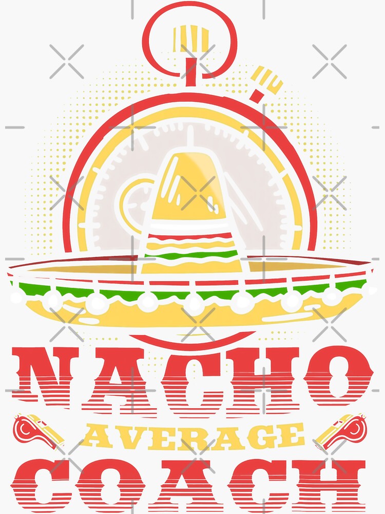 "Nacho Average Coach Cinco de Mayo Coaches Mexican Fiesta" Sticker for ...