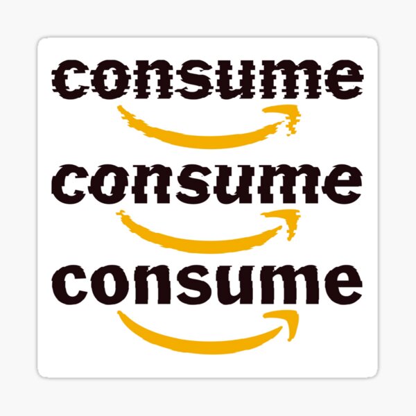 "Consume Consume Consume 1" Sticker by AnonFutura | Redbubble