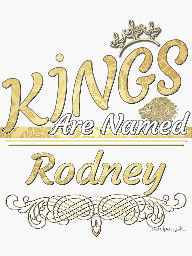 "Rodney Name - Kings Are Named Rodney Sticker" Sticker for Sale by ...