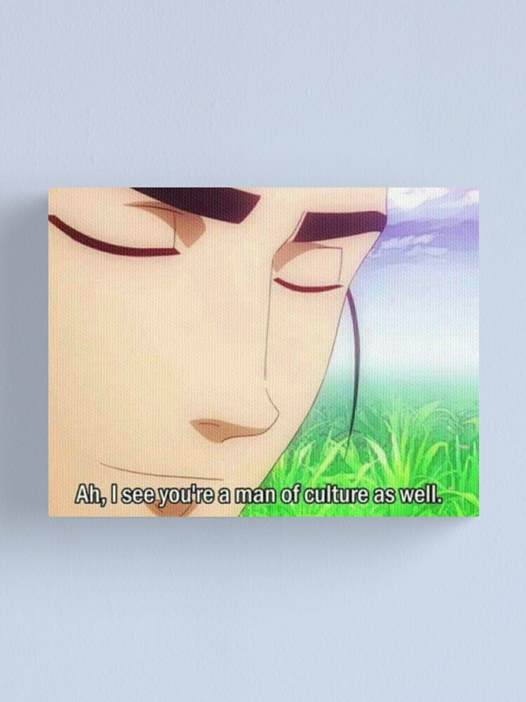 "Ah, ich sehe dich und ich bin ein Mann der Kultur sowie MEME ...