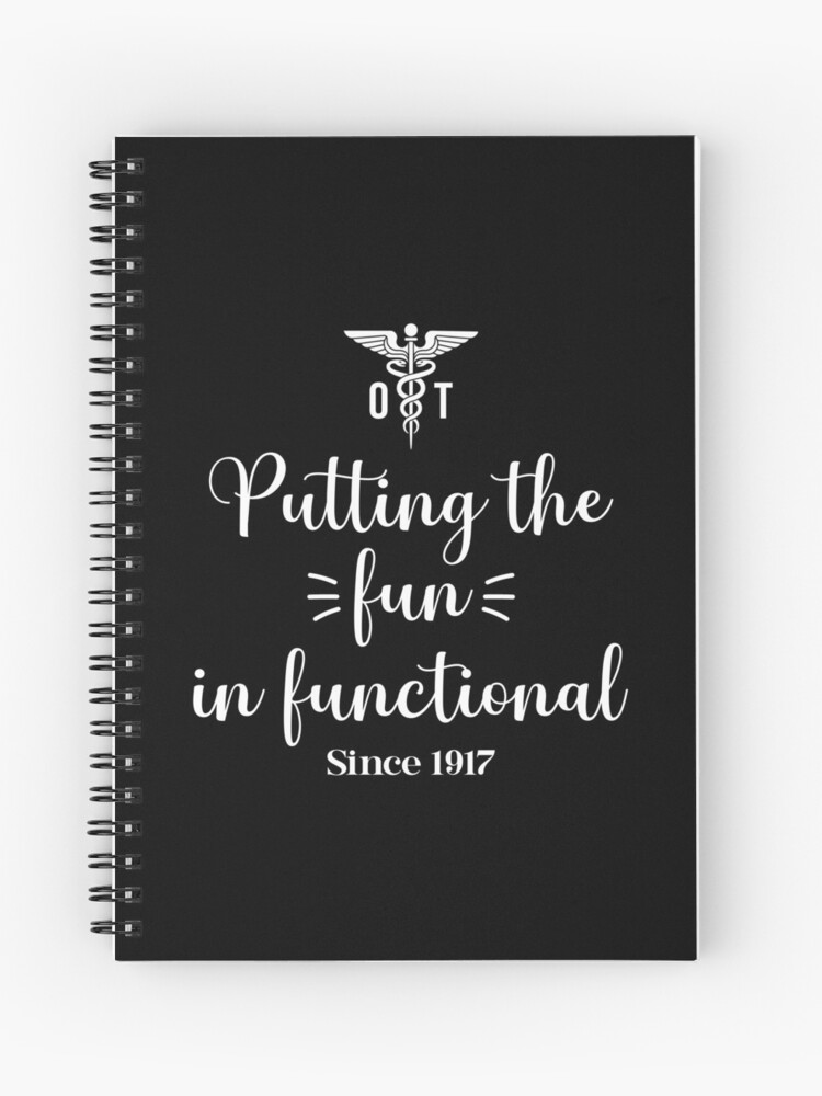 "OT Putting The Fun In Functional Since 1917" Spiral Notebook for Sale ...