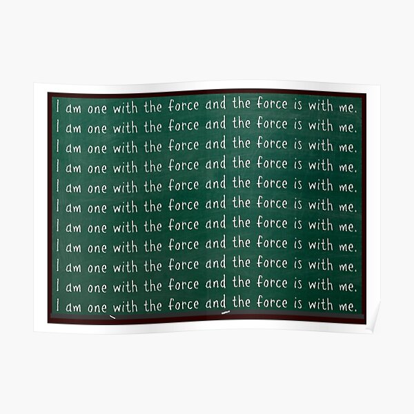 "I Am One With The Force And The Force Is With Me - Chalk Board" Poster ...