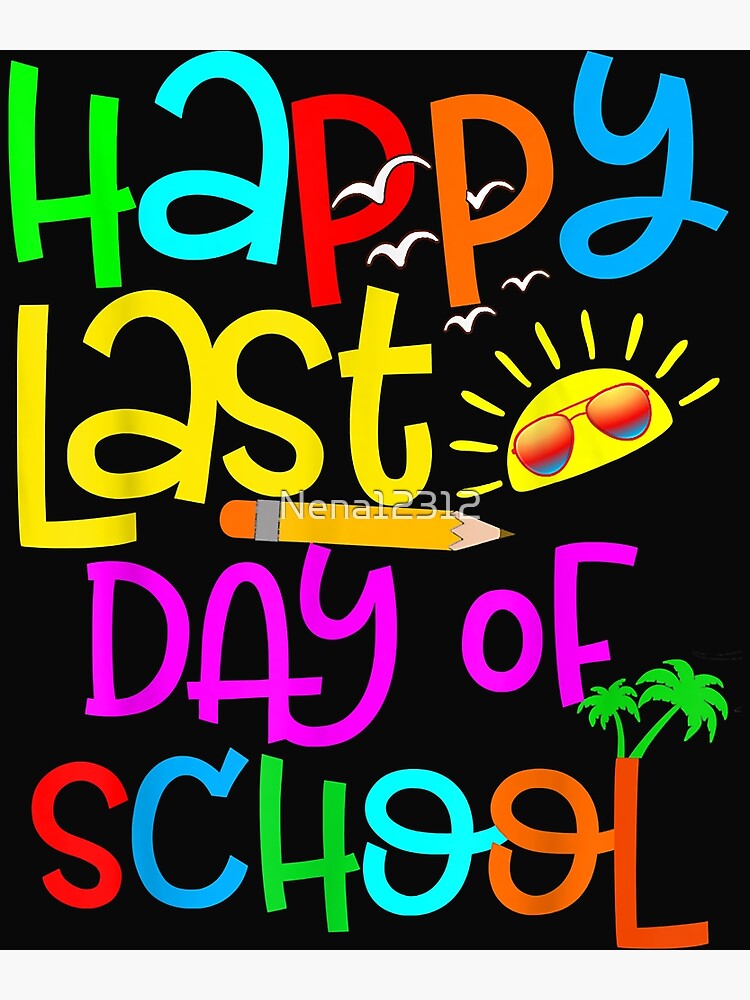 "Happy Last Day of School Teacher Student Graduation" Art Print for ...