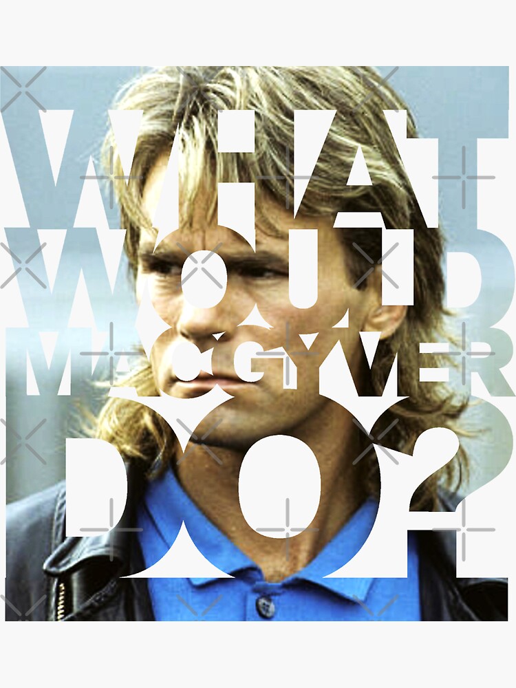 "What Would Real Macgyver Do" Sticker for Sale by Urosek | Redbubble