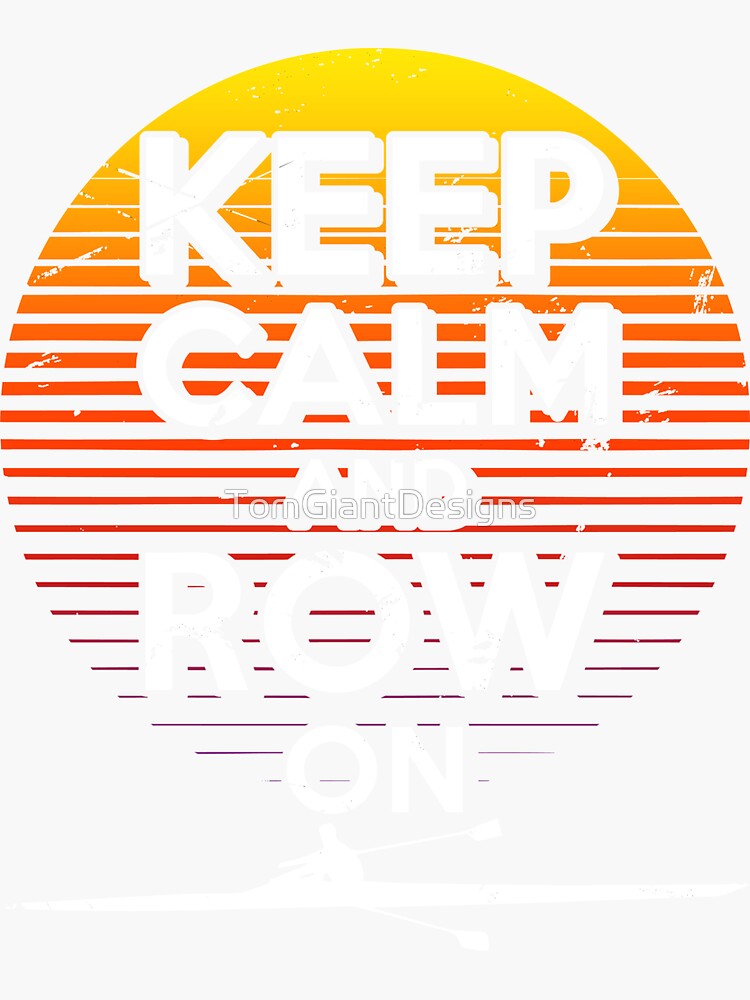 "Keep Calm Row On Rowing Team Crew Paddling Sculling Canoeing" Sticker ...