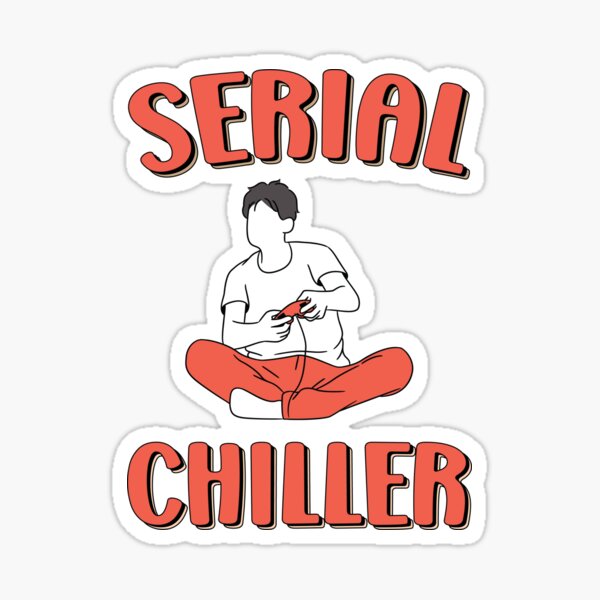 "SERIAL CHILLER" Sticker by kalit-designs | Redbubble
