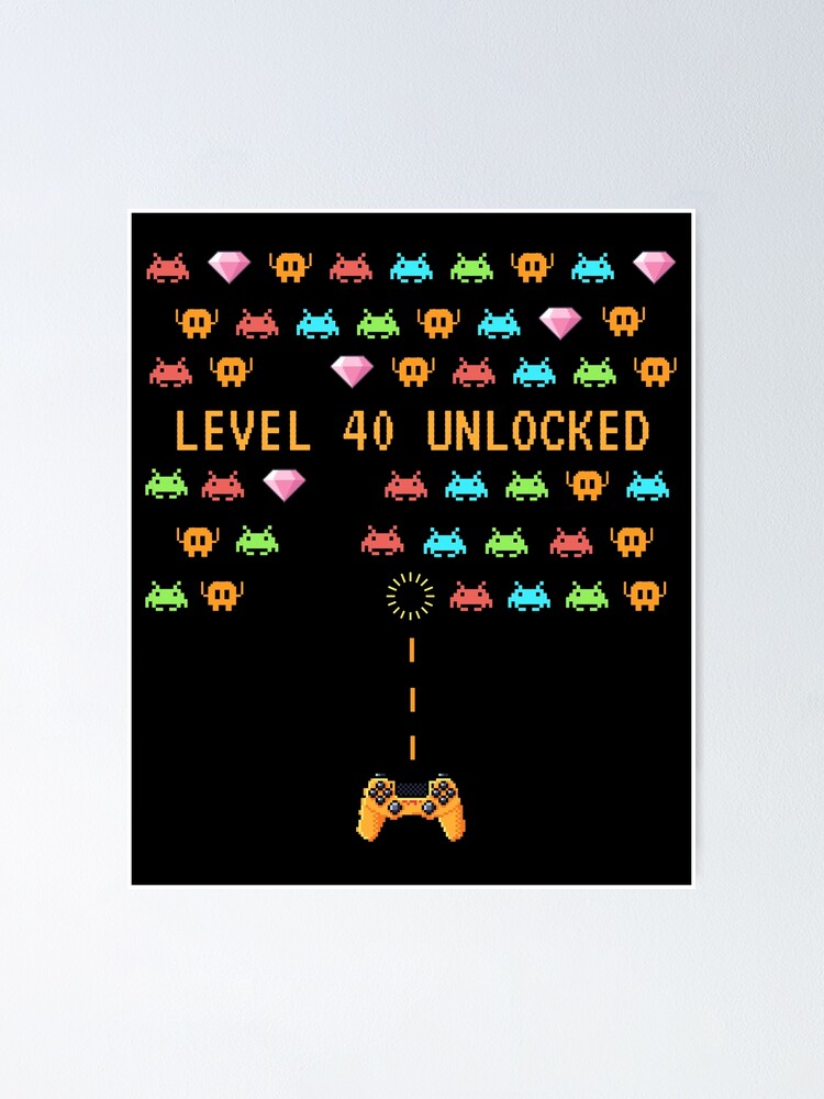 "Level 40 Unlocked - Video Gamer celebrates 40th Birthday" Poster by ...