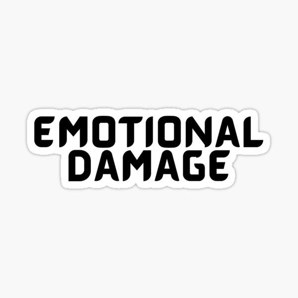 "Emotional Damage" Sticker by DesignShopRB | Redbubble