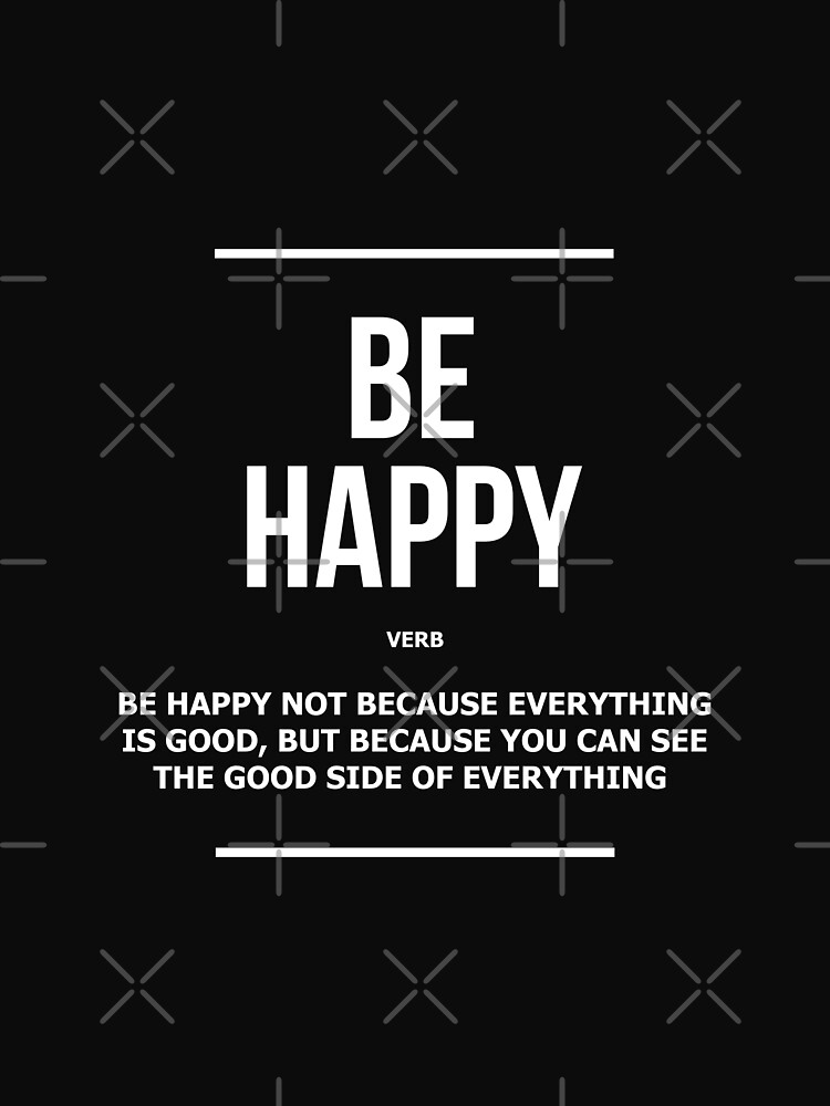 "Be Happy Inspirational Don't Worry Be Happy Verb Definition Happiness ...