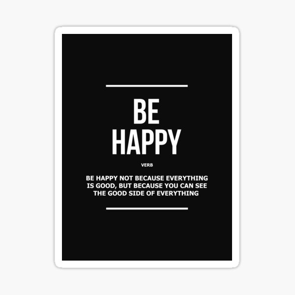 "Be Happy Inspirational Don't Worry Be Happy Verb Definition Happiness ...