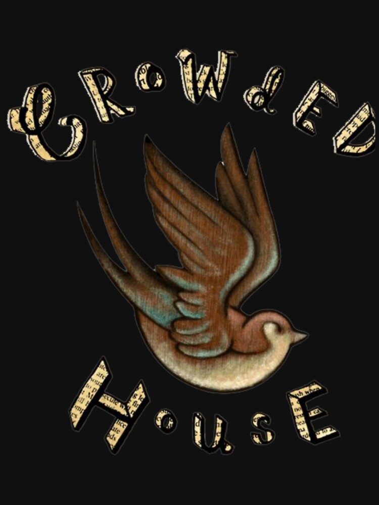 "CROWDED HOUSE " Essential T-Shirt for Sale by CloauGnoai | Redbubble