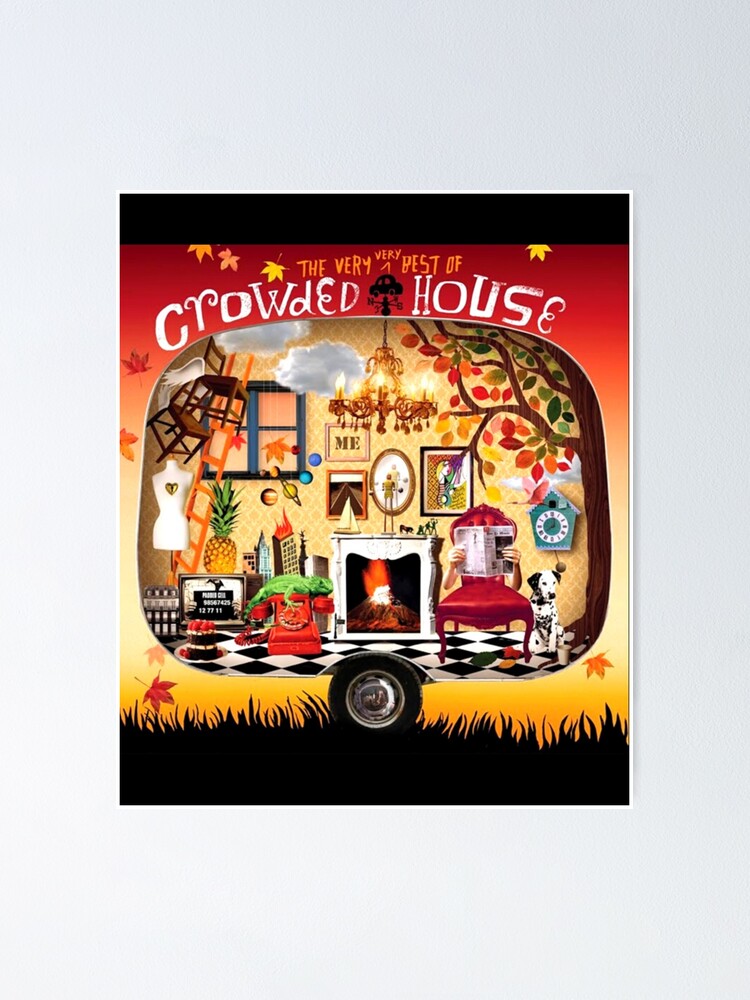 "Crowded House - The Best Australian Band " Poster for Sale by ...