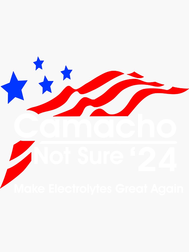 "Camacho - Not Sure for President 2024 " Sticker by Monarch116 | Redbubble