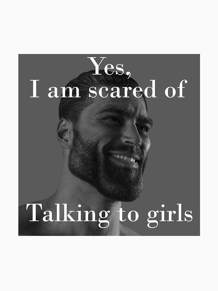"Yes, I am scared of talking to girls " T-shirt for Sale by ...