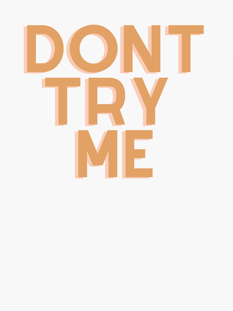 "DON'T TRY ME QUOTE - MOTIVATIONAL QUOTE" Sticker by DOSAGEOFQUOTES ...