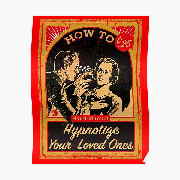 "How To Hypnotize Your Loved Ones Hand Manual" Poster by alhern67 ...