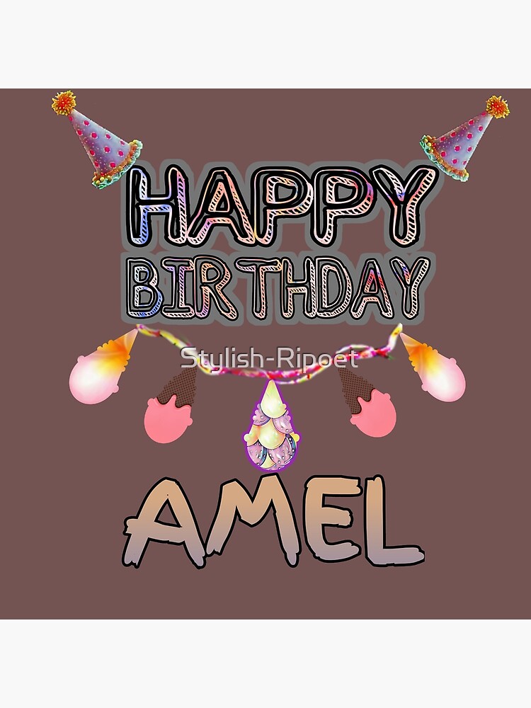"Happy Birthday Amel" Poster for Sale by Stylish-Ripoet | Redbubble