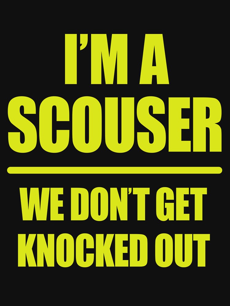 "I_m A Scouser We Don_t Get Knocked Out " T-shirt for Sale by ...