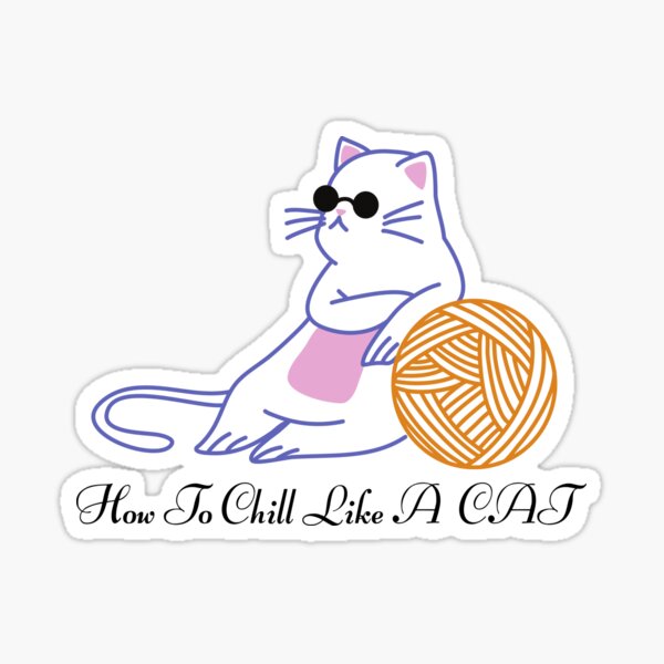 "How To Chill Like A Cat" Sticker by FOF-Art | Redbubble