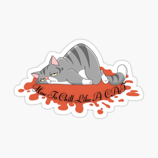 "How To Chill Like A Cat" Sticker by FOF-Art | Redbubble