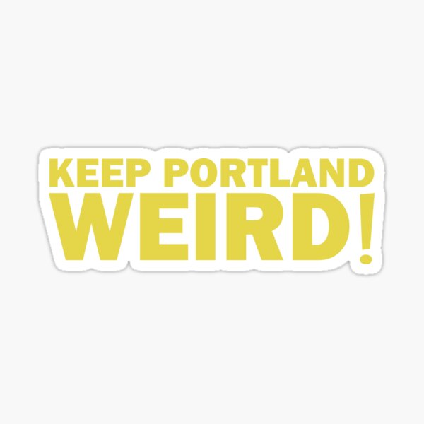 "Keep Portland Weird" Sticker for Sale by Milerpsci | Redbubble