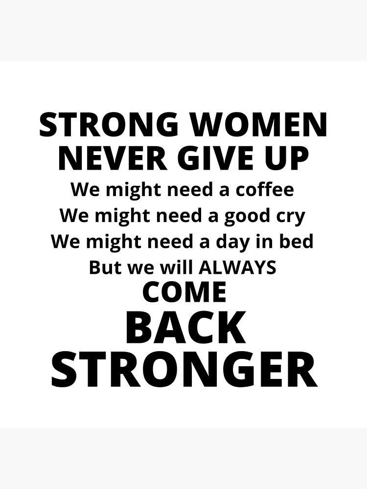 "Strong Women Come Back Stronger (All Black Text)" Poster for Sale by ...