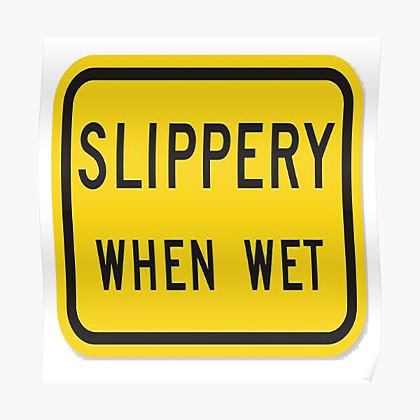 "Slippery when wet" Poster for Sale by Hamzathe007 | Redbubble