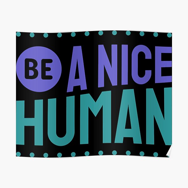 Póster «ser un buen ser humano,ser amable,ser amable,ser un buen ser ...