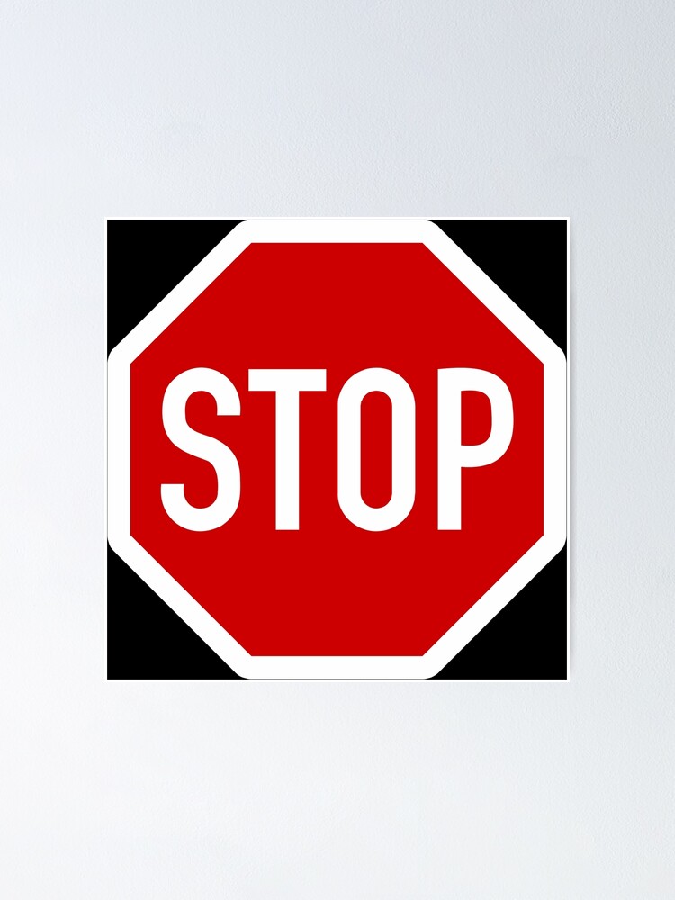 "Stop Sign" Poster for Sale by TheEndlessStore | Redbubble