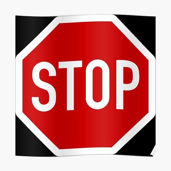 "Stop Sign" Poster for Sale by TheEndlessStore | Redbubble