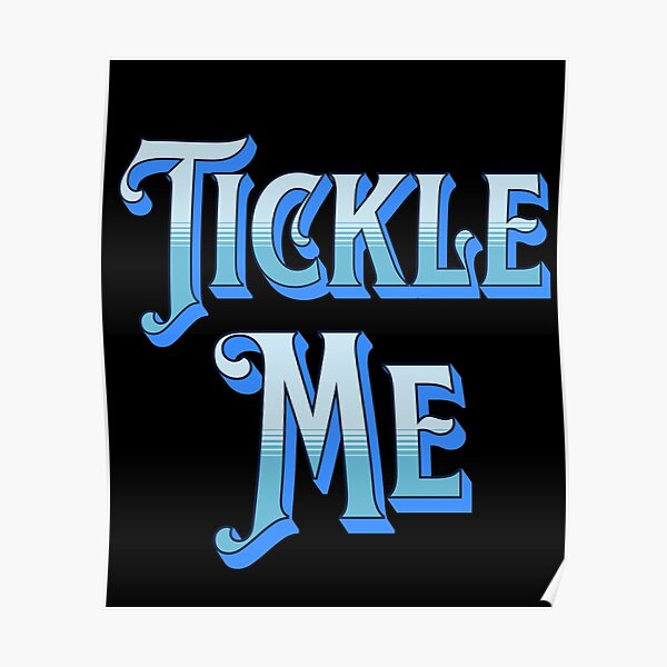 "Tickle Me - Funny Quotes - Make Me Laugh Designs" Poster for Sale by ...