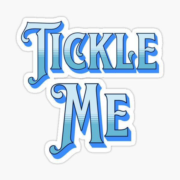 "Tickle Me - Funny Quotes - Make Me Laugh Designs" Sticker by ...