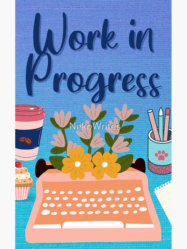 "Work in Progress" Sticker by NekoWrites | Redbubble