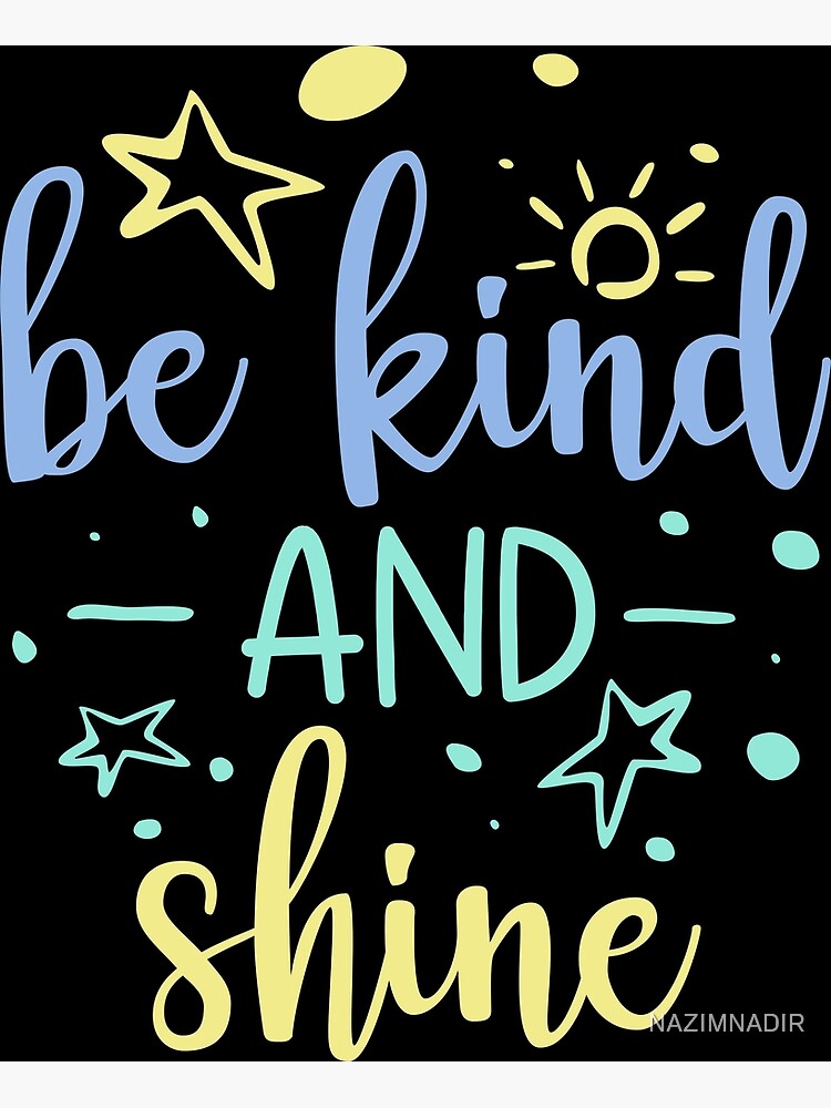 "be kind and shine,be kind,good vibes,inspirational,motivational,girl ...