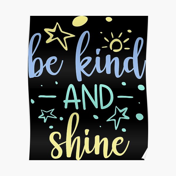 "be kind and shine,be kind,good vibes,inspirational,motivational,girl ...