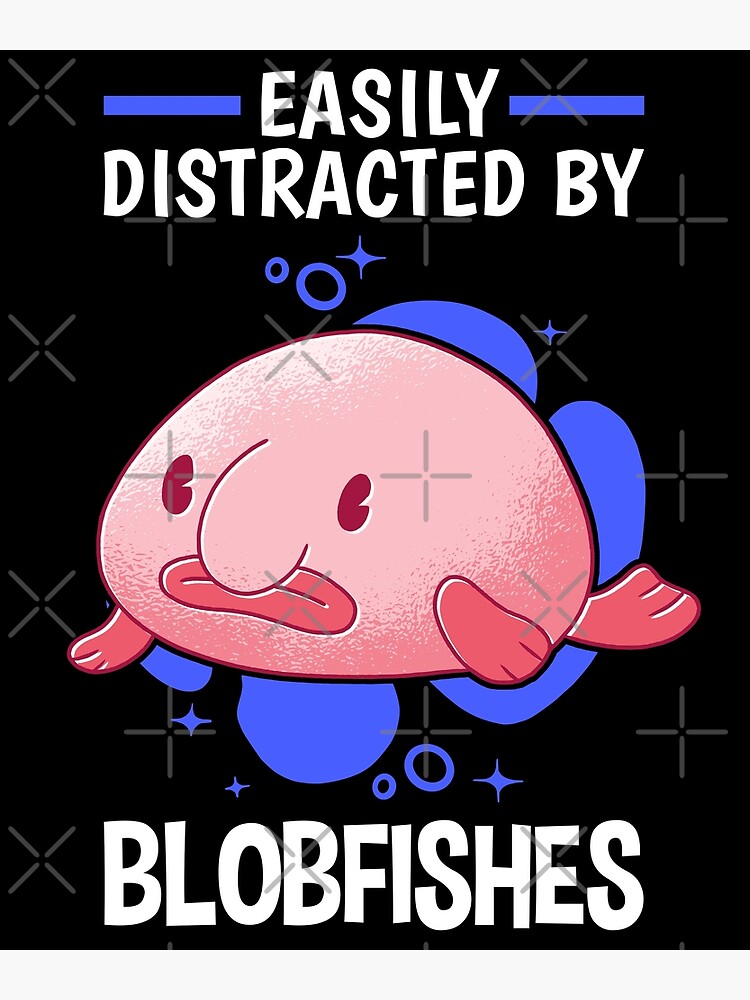 "Distracted by blobfish ugly blobfish" Art Print for Sale by madgrfx ...