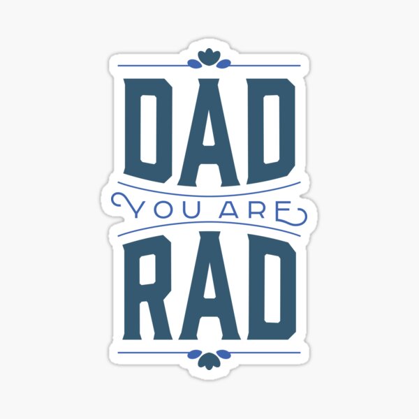 "DAD YOU ARE RAD" Sticker by joeven2021 | Redbubble