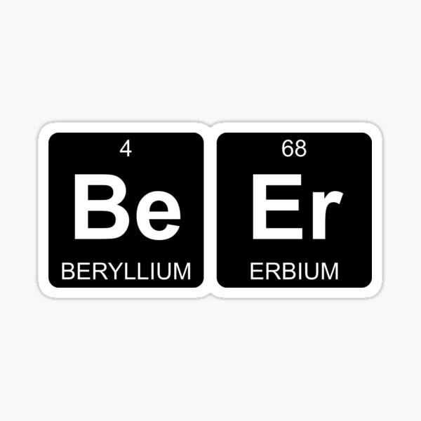 "Be Er - Beer - Periodic Table - Chemistry" Sticker by jennyzhang ...