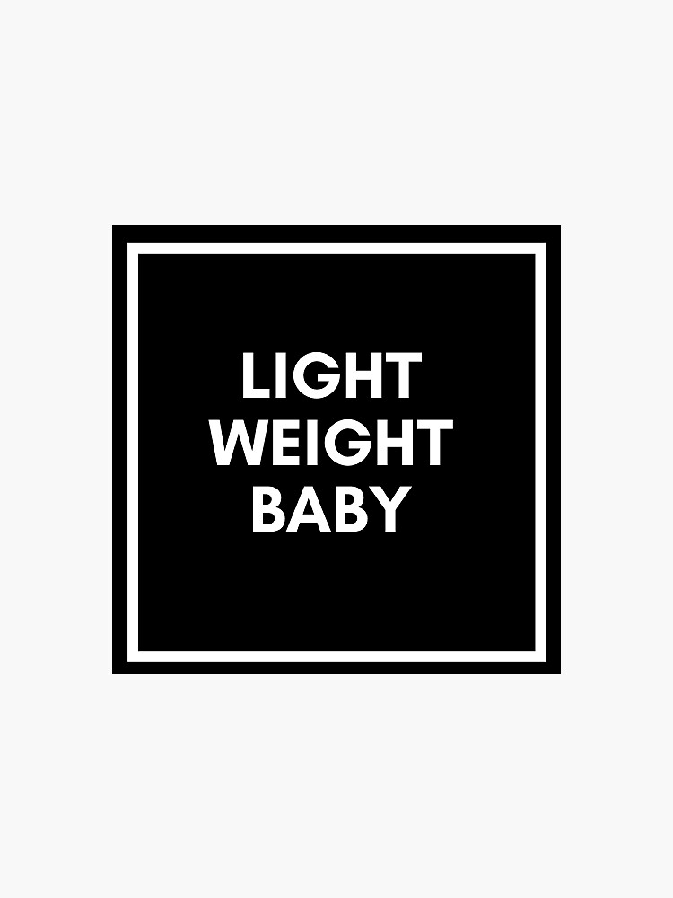 "LIGHT WEIGHT BABY" Sticker by ToTheMoonBaby | Redbubble