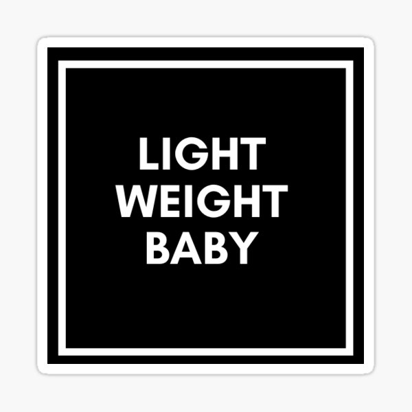 "LIGHT WEIGHT BABY" Sticker by ToTheMoonBaby | Redbubble