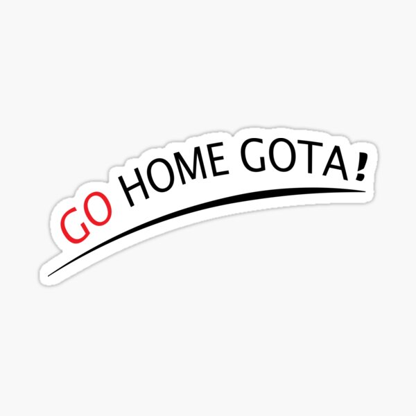 "go home gota" Sticker by mazouzsho | Redbubble