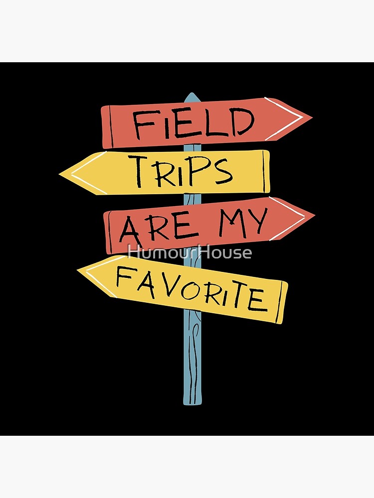 "Field Trips Are My Favorite - Sticker" Poster for Sale by HumourHouse ...