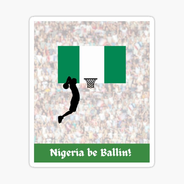 "Nigeria be Ballin!" Sticker by dreamerv3 | Redbubble