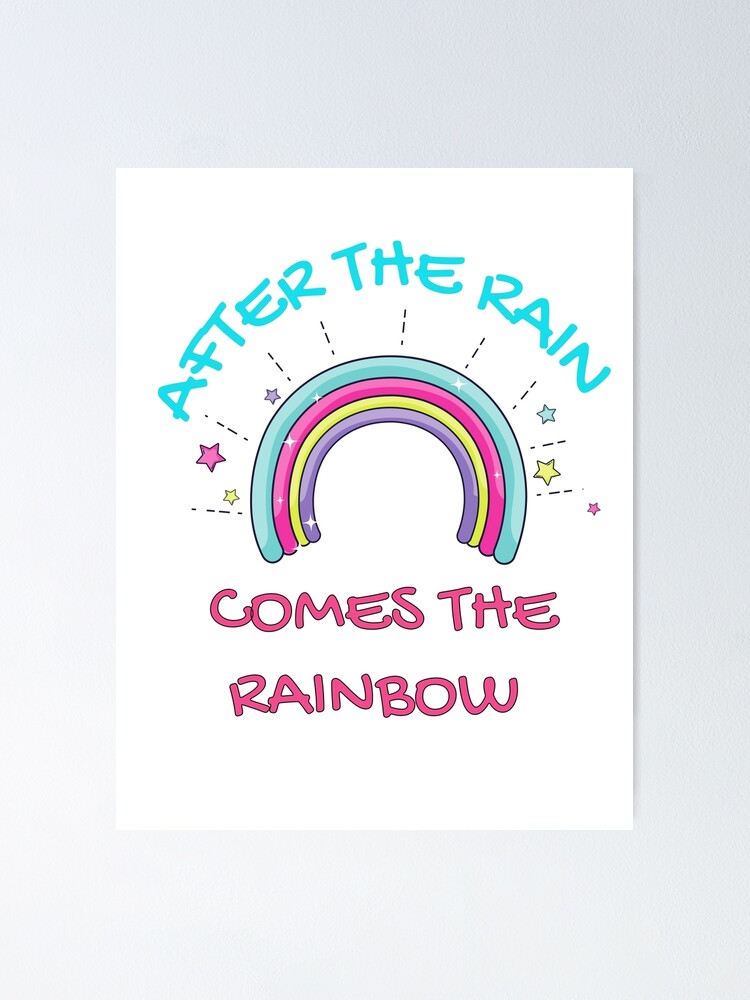 "After The Rain Comes The Rainbow" Poster by Mimonab | Redbubble