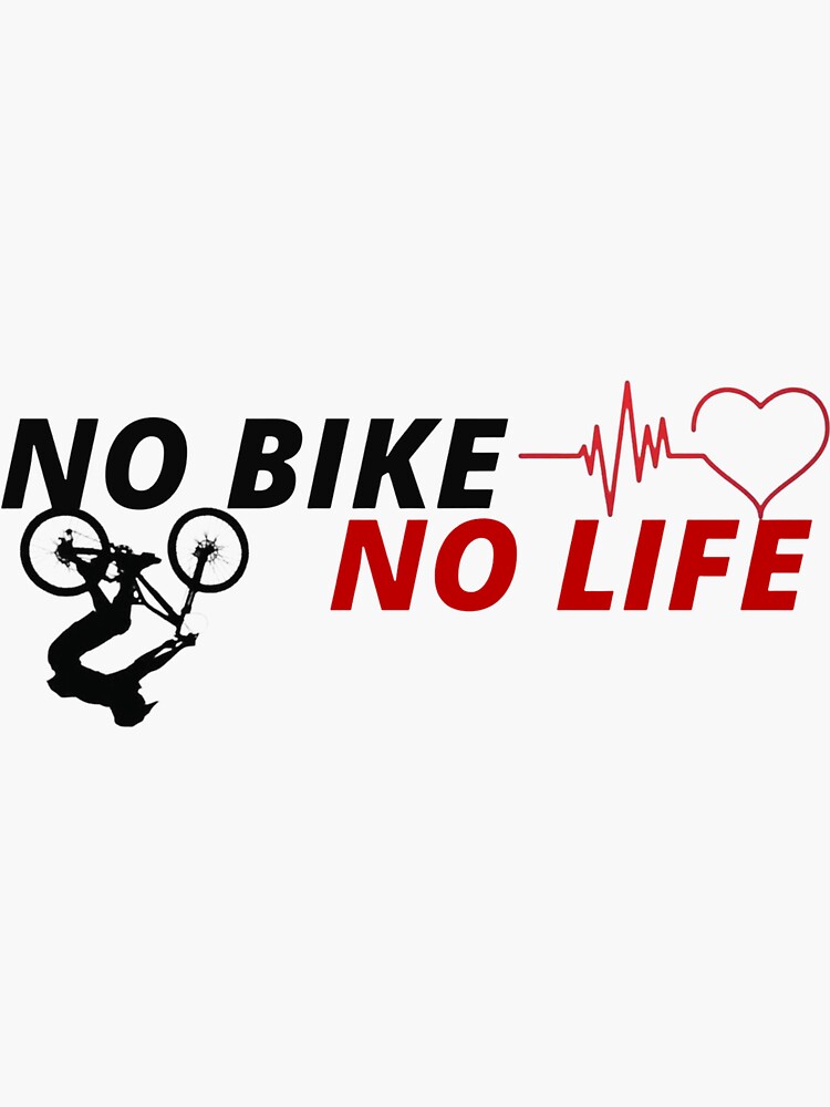 "NO BIKE NO LIFE" Sticker by tevaproducts | Redbubble