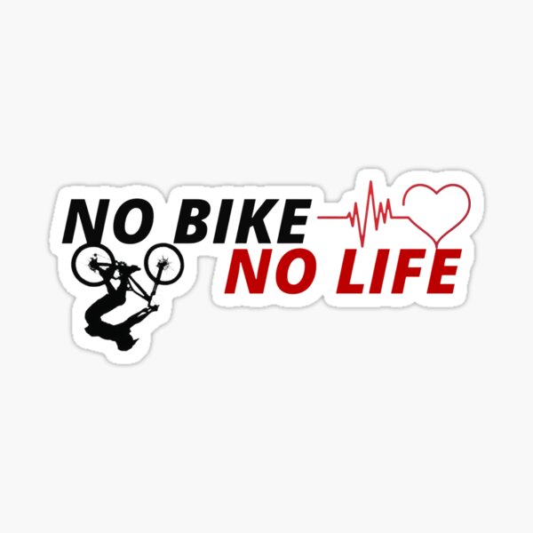 "NO BIKE NO LIFE" Sticker by tevaproducts | Redbubble